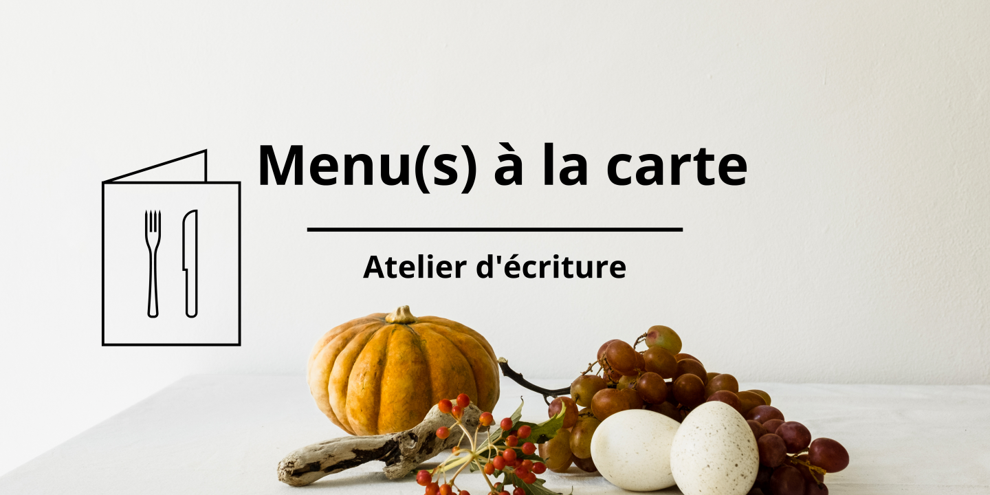 Atelier d'écriture Menu(s) à la carte | Villa Rabelais